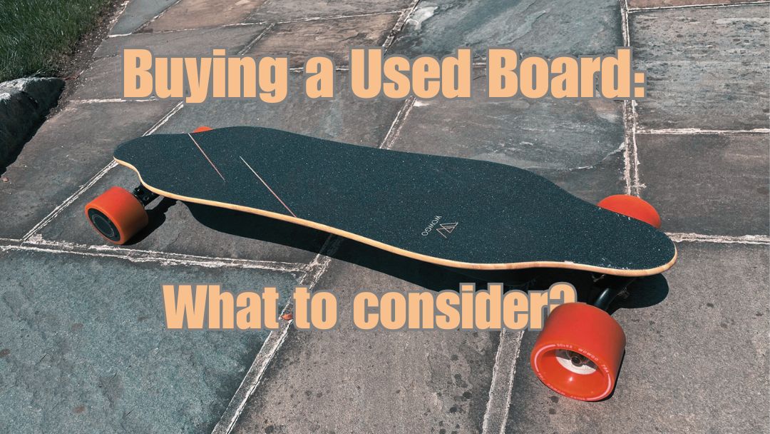 Buying a Used Electric skateboard: What to Consider?