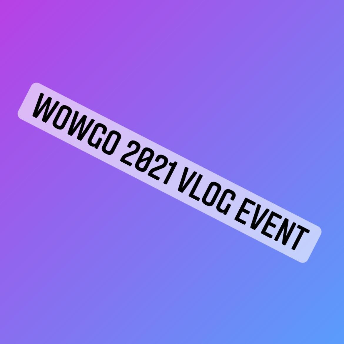 Wowgo 2021 Vlog Event!